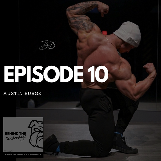 10. Chasing the Olympia Featuring Austin Burge – The Underdog Brand